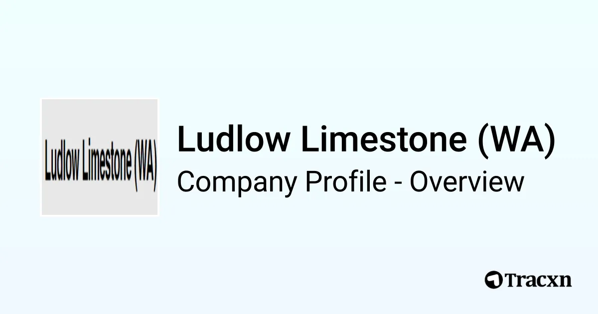 Ludlow Limestone (WA) - 2026 Company Profile & Competitors - Tracxn