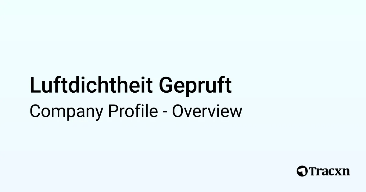 Luftdichtheit Gepruft - 2025 Company Profile & Competitors - Tracxn