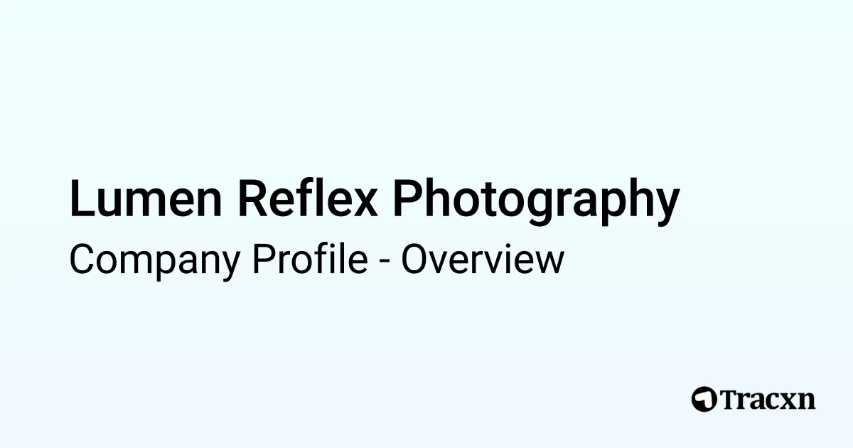 Lumen Reflex Photography - 2025 Company Profile & Competitors - Tracxn