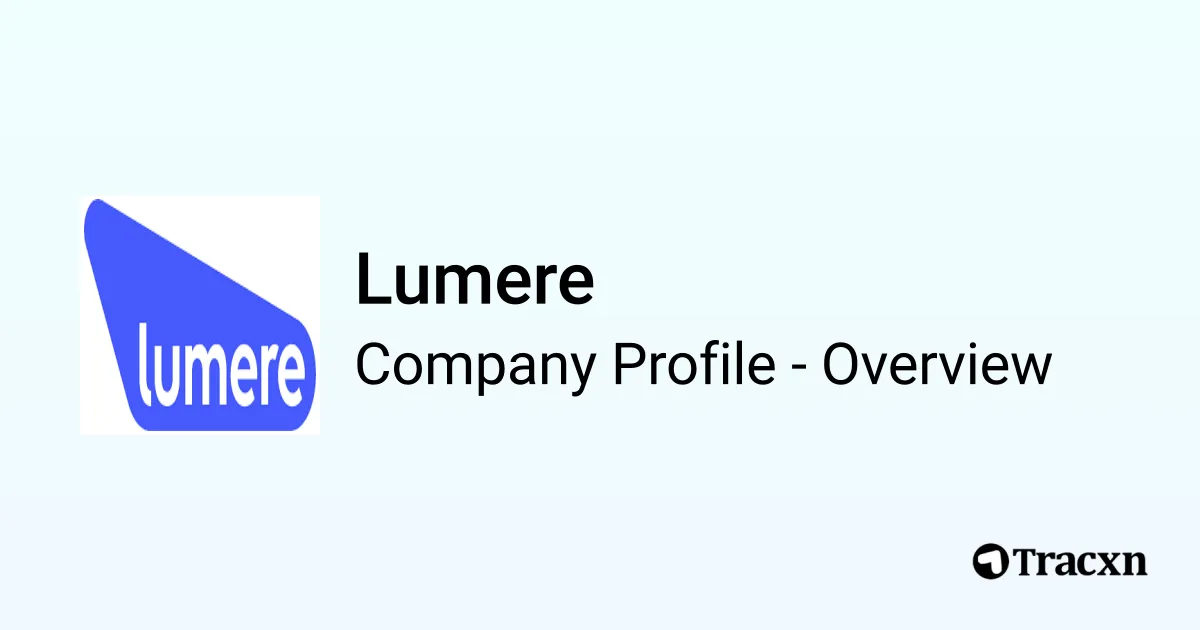 Lumere - 2025 Company Profile, Team, Funding & Competitors - Tracxn