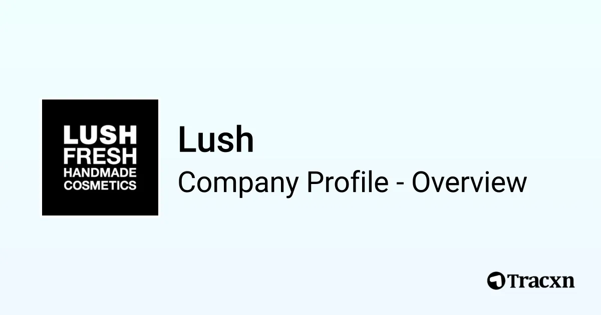 Lush - 2026 Company Profile, Team, Funding, Competitors & Financials ...