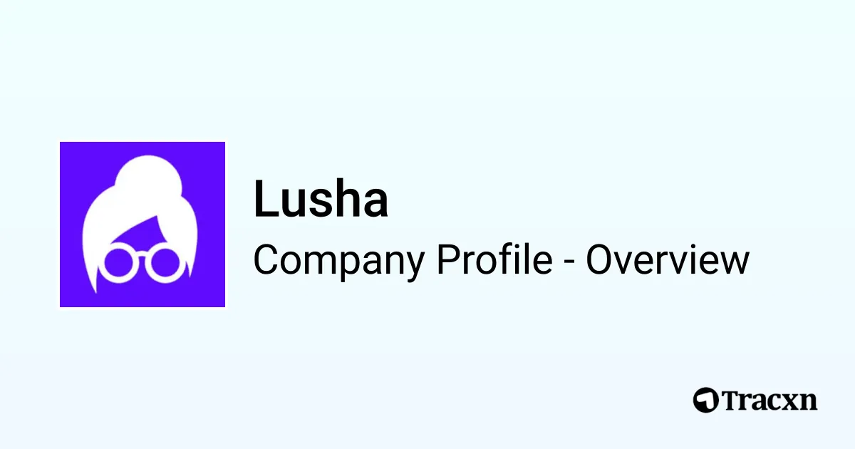Lusha - 2025 Company Profile, Team, Funding & Competitors - Tracxn