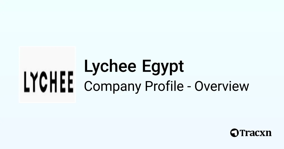 Lychee Egypt - 2025 Company Profile, Funding & Competitors - Tracxn