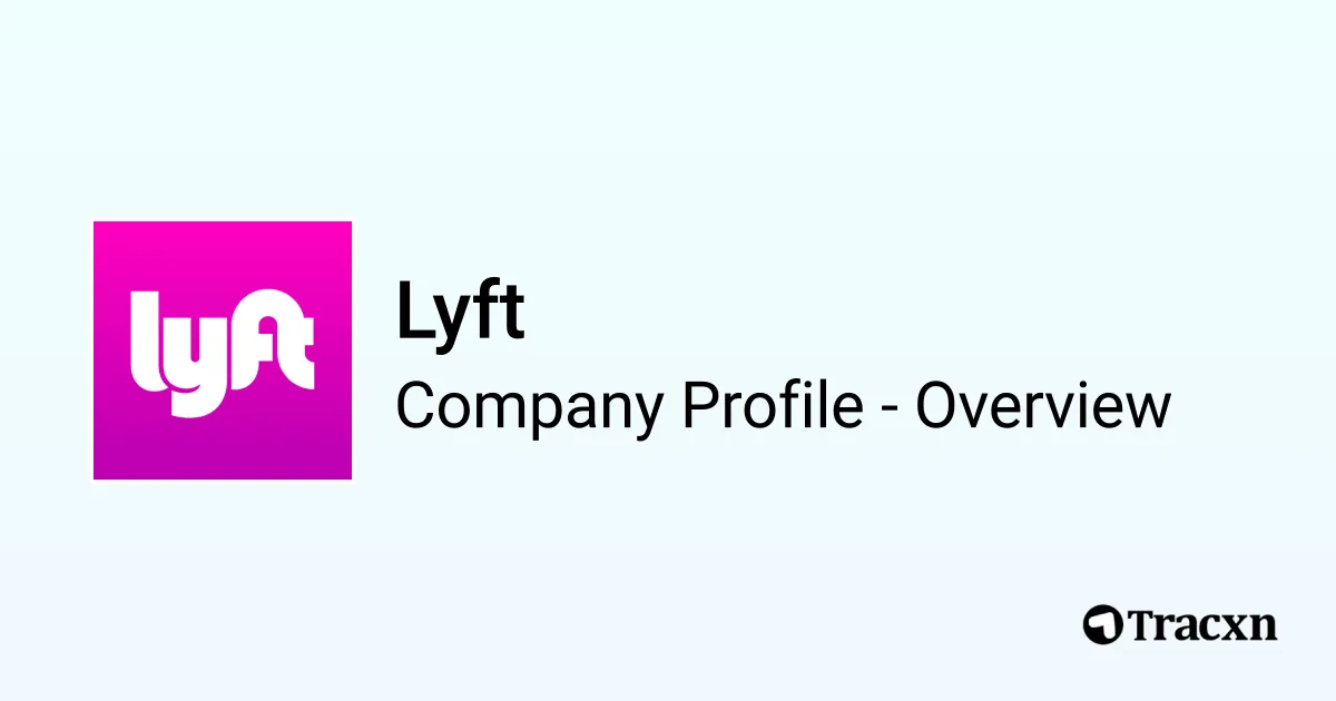 Lyft - 2026 Company Profile, Team, Funding & Competitors - Tracxn