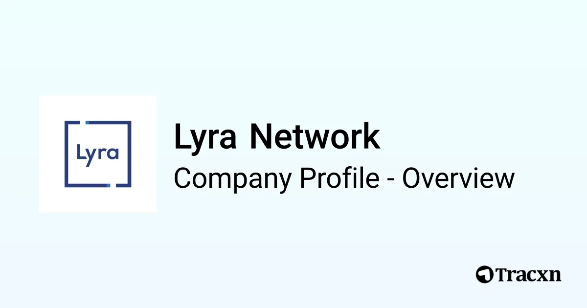 Lyra Network - 2025 Company Profile, Team, Competitors & Financials - Tracxn
