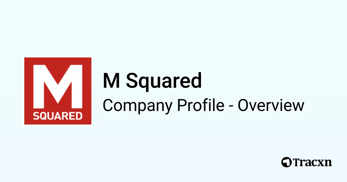 M Squared - 2026 Company Profile, Team, Funding, Competitors ...