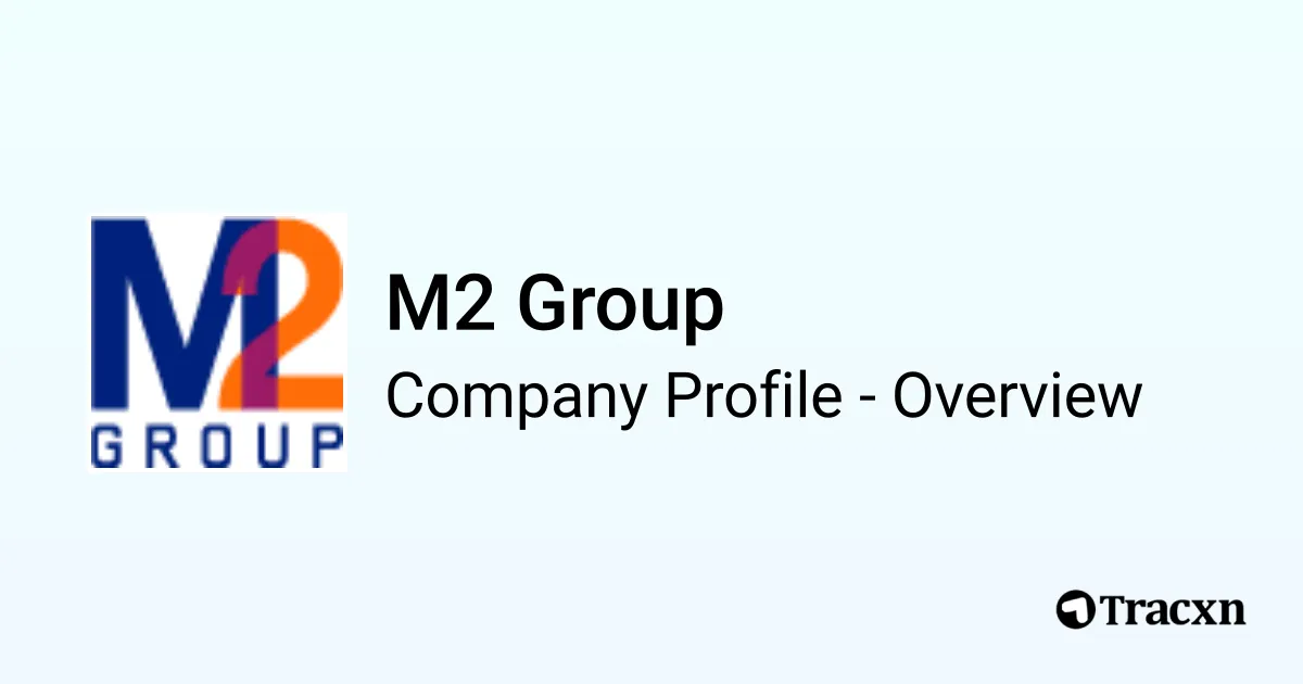 M2 Group - 2026 Company Profile, Team & Competitors - Tracxn