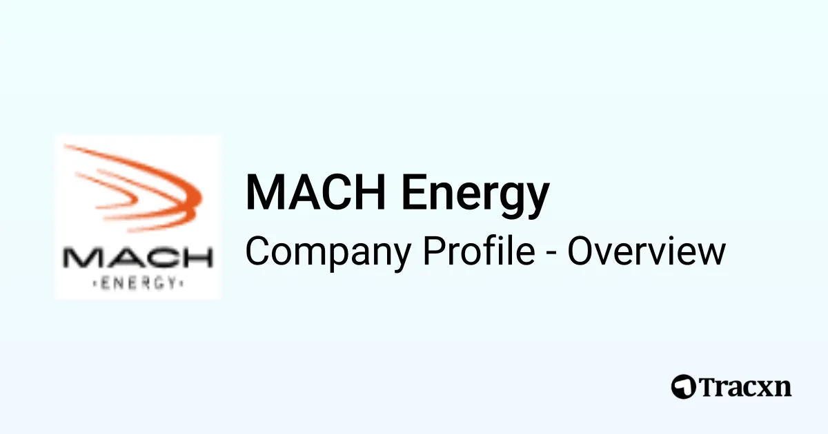 MACH Energy - 2025 Company Profile, Team, Funding & Competitors - Tracxn