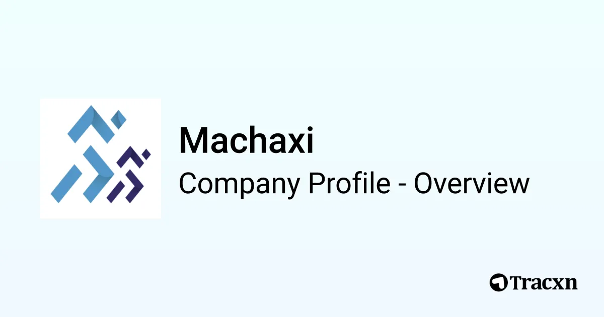 Machaxi - 2025 Company Profile, Team, Funding, Competitors & Financials ...