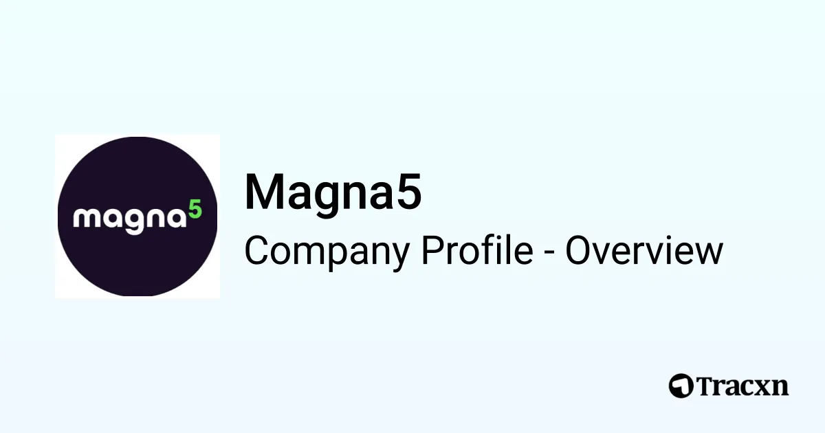 Magna5 - 2026 Company Profile, Team, Funding & Competitors - Tracxn