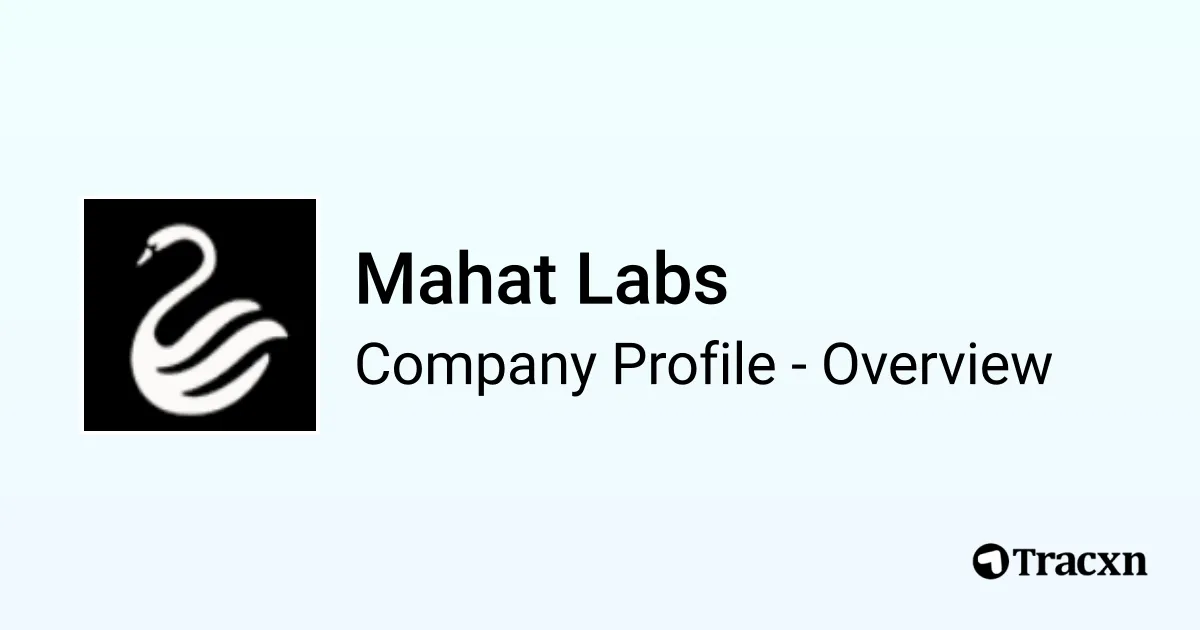 Mahat Labs - 2025 Company Profile, Team, Competitors & Financials - Tracxn