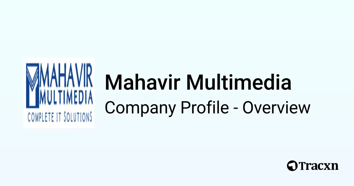 Mahavir Multimedia - 2025 Company Profile & Competitors - Tracxn