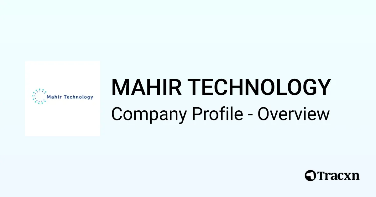 MAHIR TECHNOLOGY - 2026 Company Profile & Competitors - Tracxn