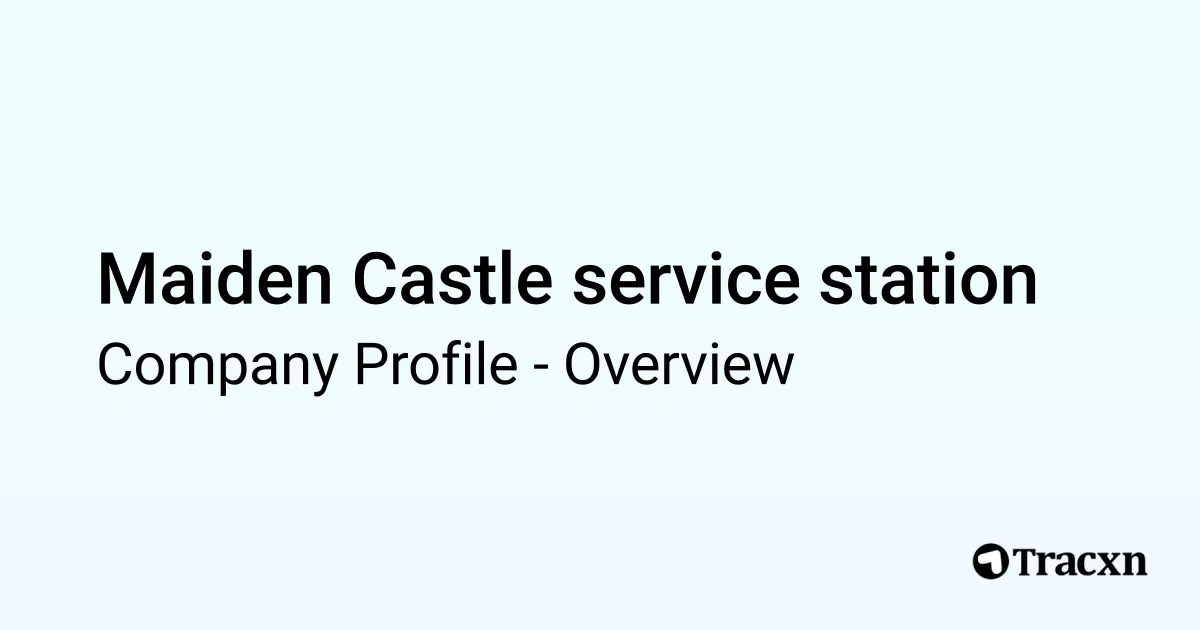 Maiden Castle service station - 2025 Company Profile & Competitors - Tracxn