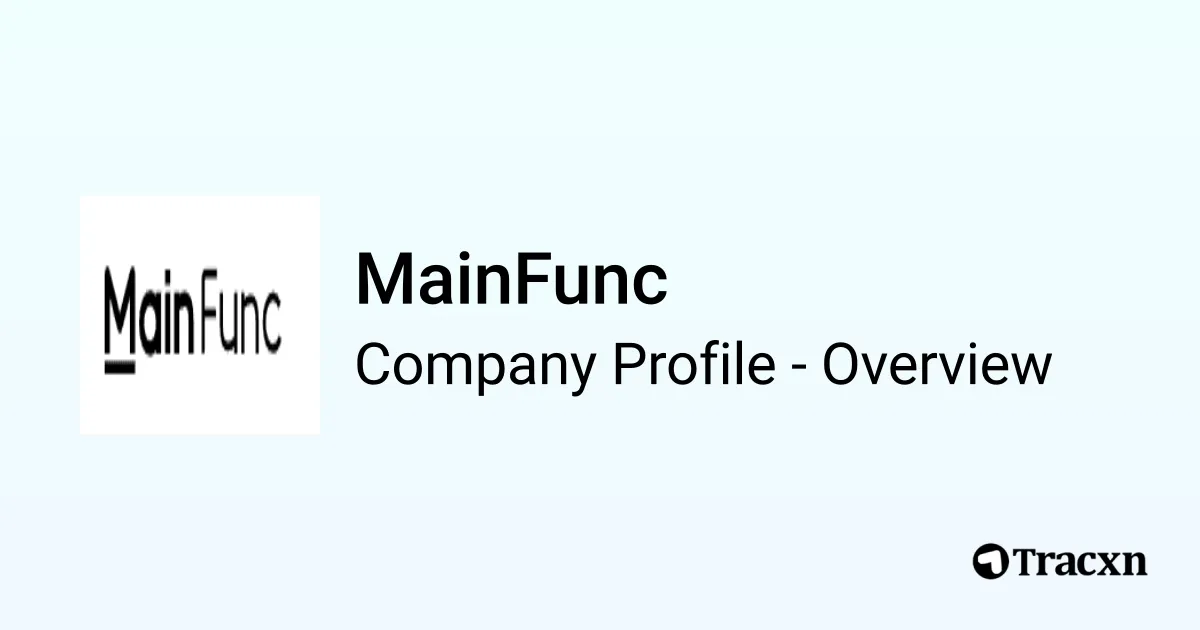 MainFunc - 2025 Company Profile, Team, Funding & Competitors - Tracxn