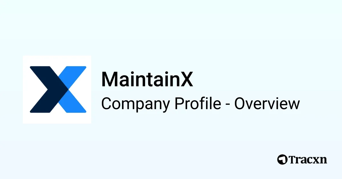 MaintainX - 2025 Company Profile, Team, Funding & Competitors - Tracxn