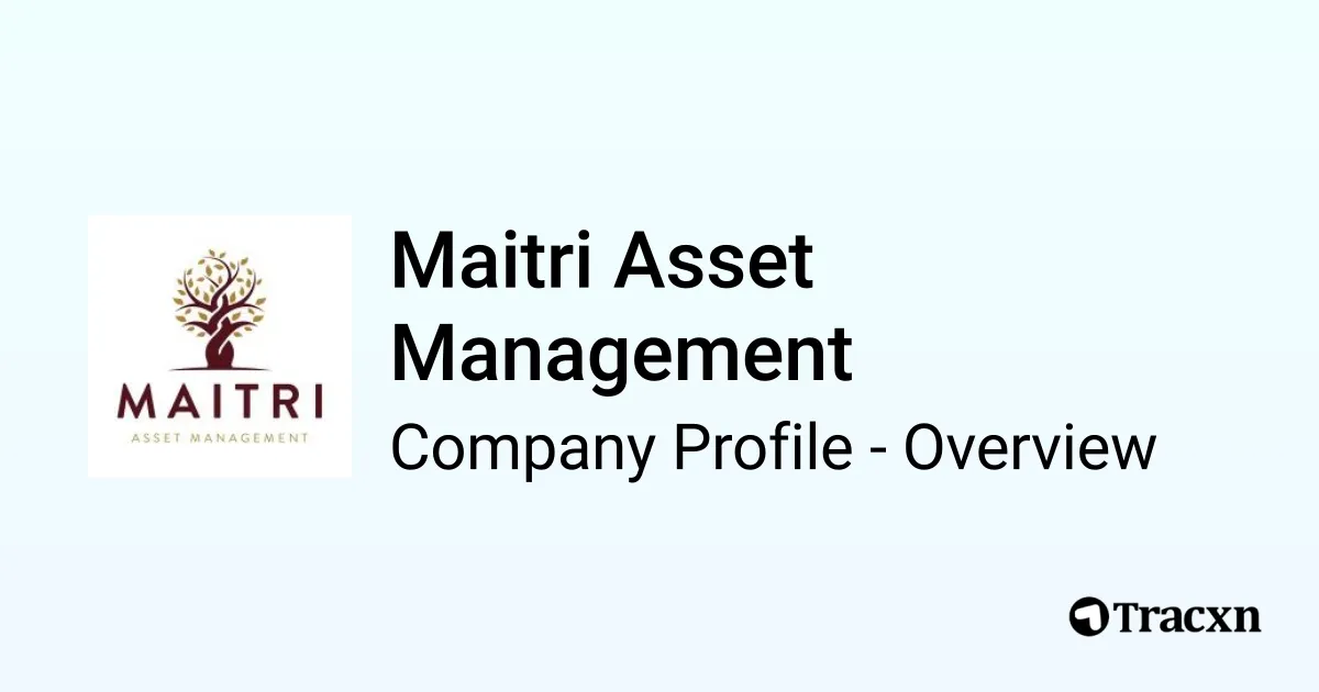 Maitri Asset Management - 2025 Company Profile & Competitors - Tracxn