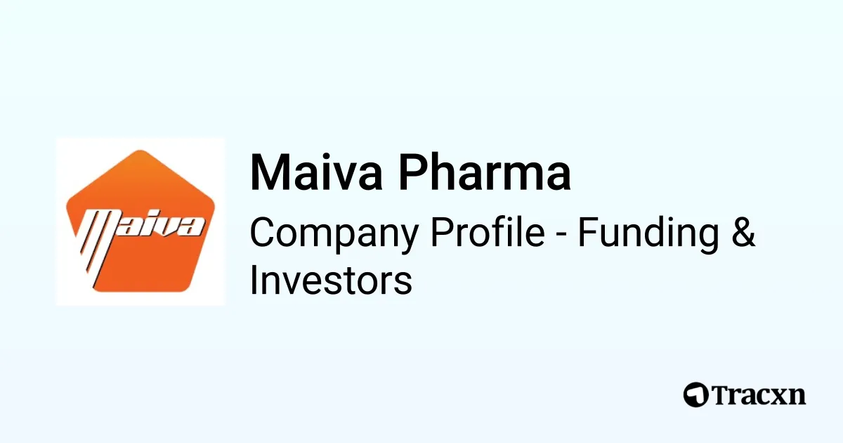 Maiva Pharma - 2026 Funding Rounds & List of Investors - Tracxn