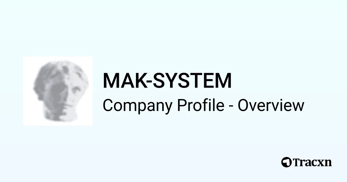 MAK-SYSTEM - 2025 Company Profile, Team, Funding & Competitors - Tracxn