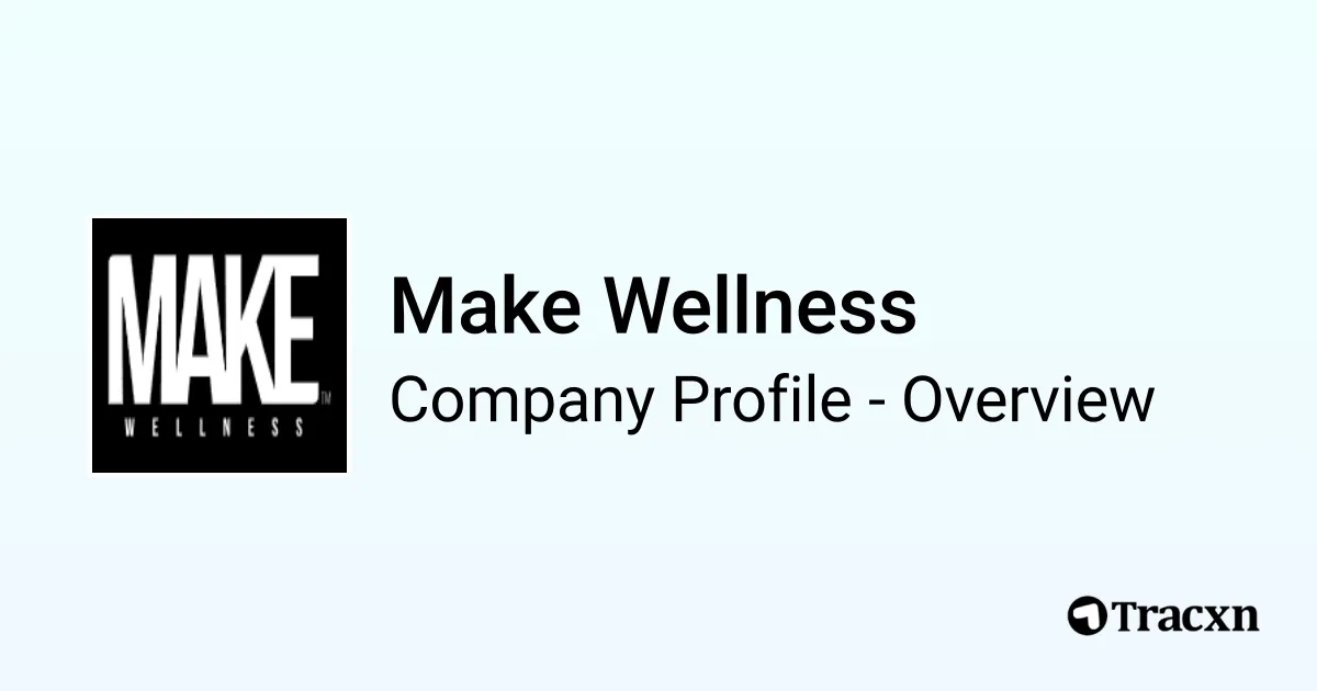 Make Wellness - 2025 Company Profile & Competitors - Tracxn