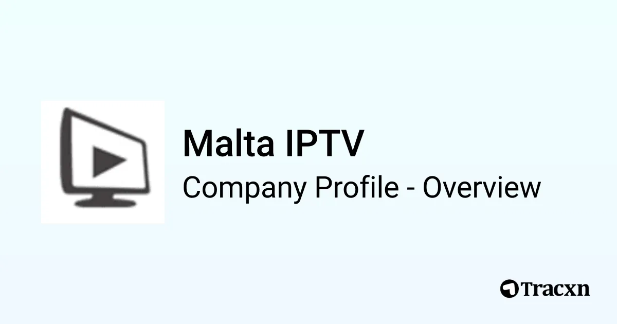 Malta IPTV - 2025 Company Profile & Competitors - Tracxn