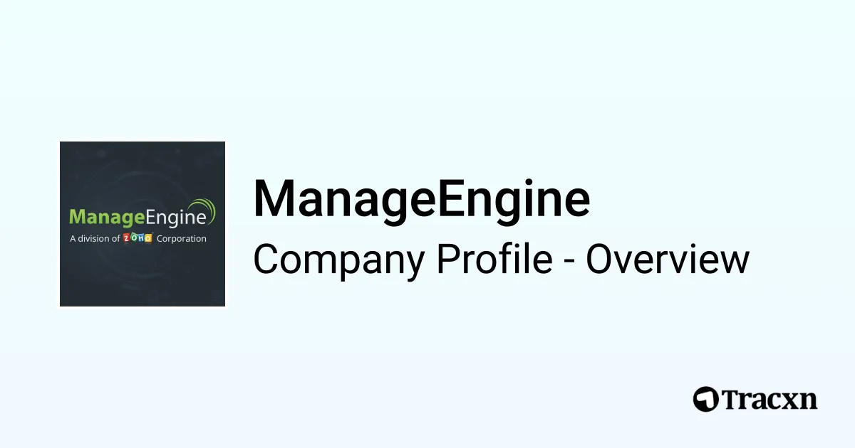 ManageEngine - 2026 Company Profile, Team, Funding & Competitors - Tracxn