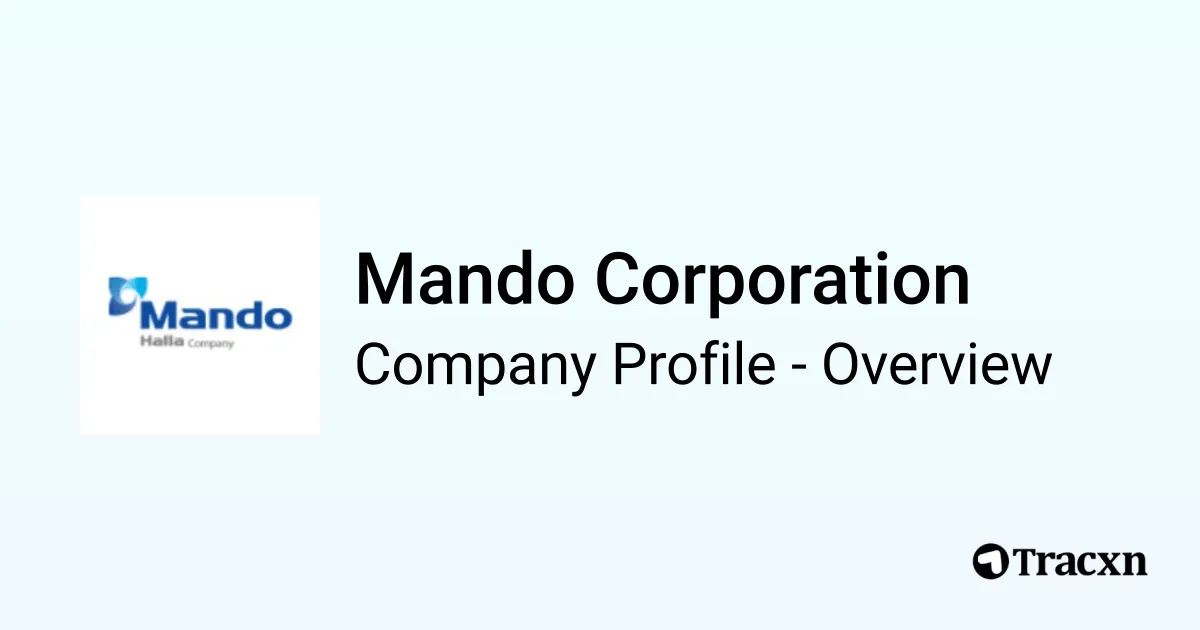 Mando Corporation - 2025 Company Profile, Team, Funding, Competitors & Financials - Tracxn