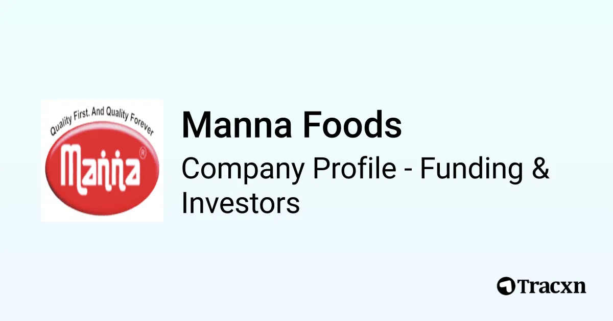 Manna Foods - 2025 Funding Rounds & List of Investors - Tracxn