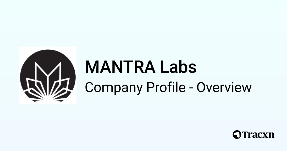MANTRA Labs - 2026 Company Profile, Team, Funding & Competitors - Tracxn
