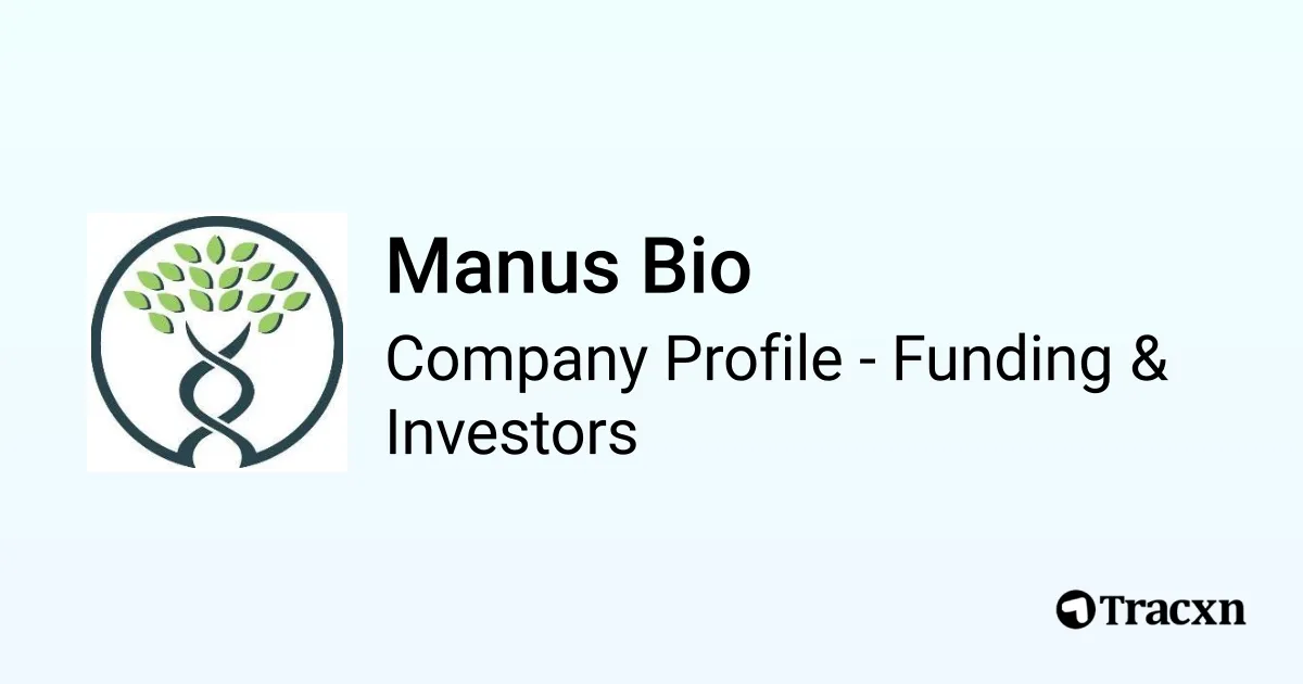 Manus Bio - 2025 Funding Rounds & List of Investors - Tracxn