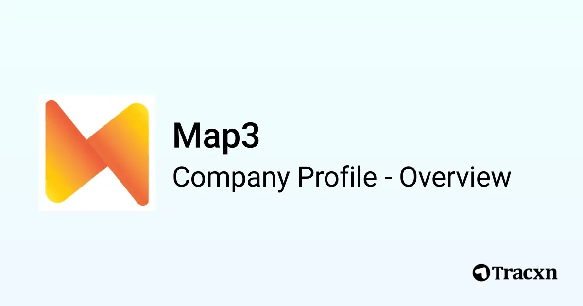 Map3 - 2025 Company Profile, Team, Funding & Competitors - Tracxn