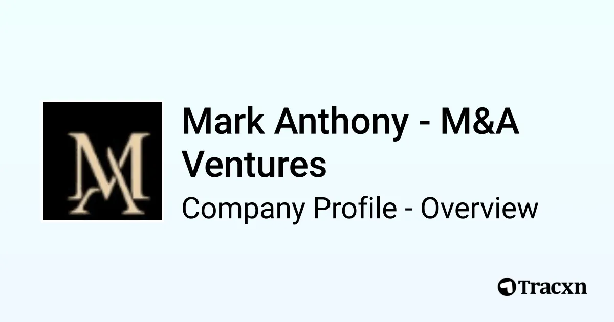 Mark Anthony - M&A Ventures - 2025 Company Profile & Competitors - Tracxn