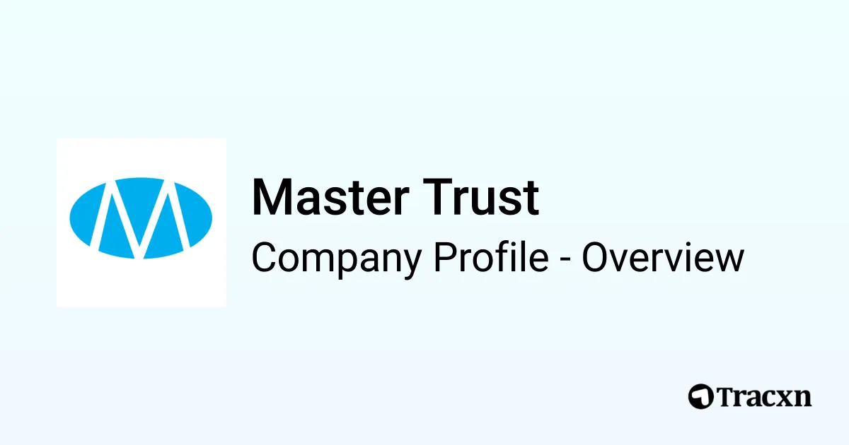 Master Trust - 2025 Company Profile, Team, Competitors & Financials ...