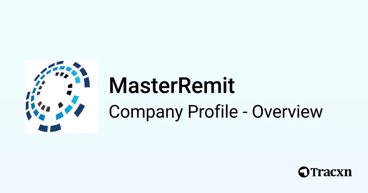 MasterRemit - 2025 Company Profile, Team, Funding & Competitors - Tracxn