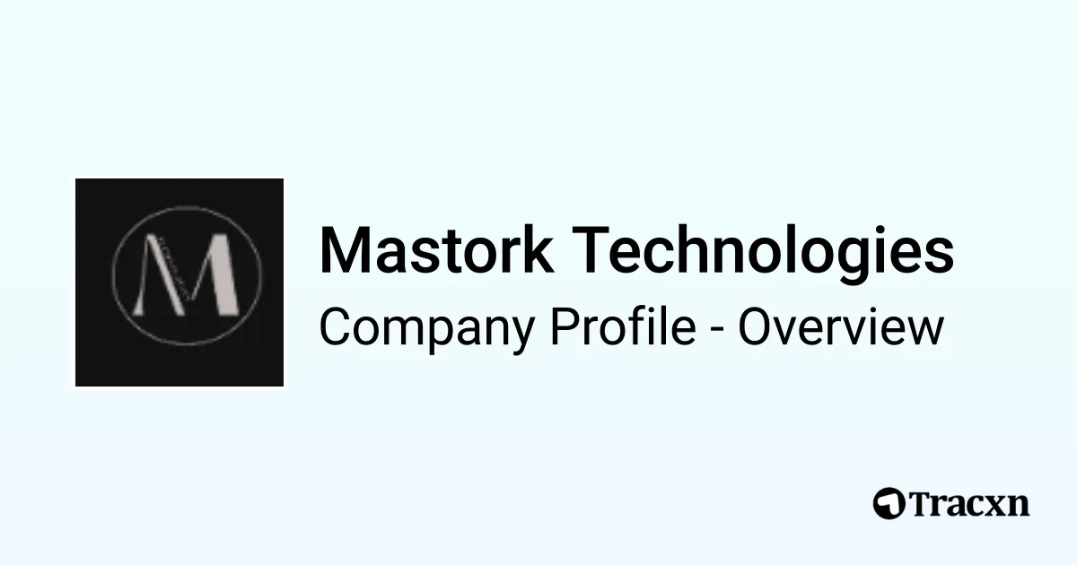 Mastork Technologies - 2025 Company Profile & Competitors - Tracxn