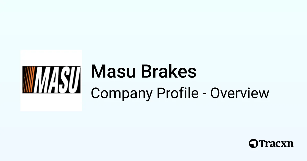 Masu Brakes - 2025 Company Profile, Competitors & Financials - Tracxn