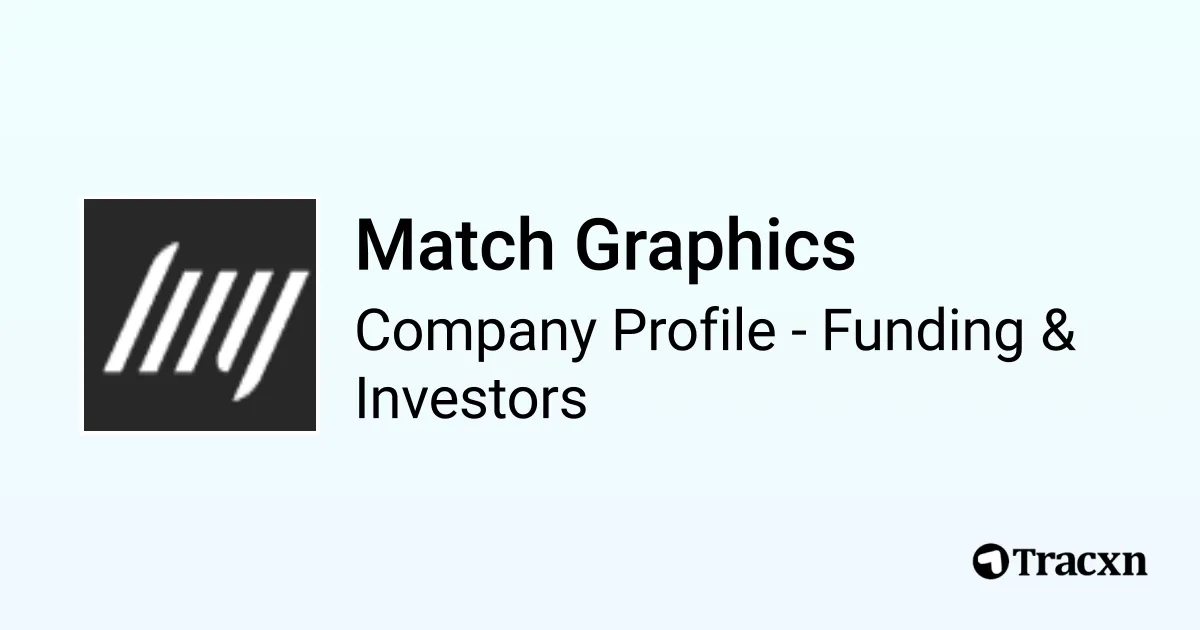 Match Graphics - 2025 Funding Rounds & List of Investors - Tracxn