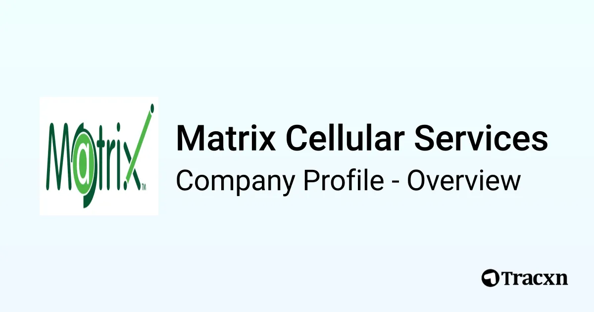 Matrix Cellular Services - 2025 Company Profile, Funding, Competitors ...