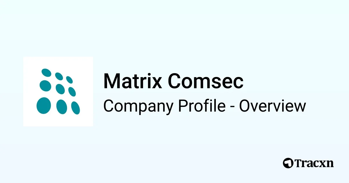 Matrix Comsec - 2025 Company Profile, Funding, Competitors & Financials ...