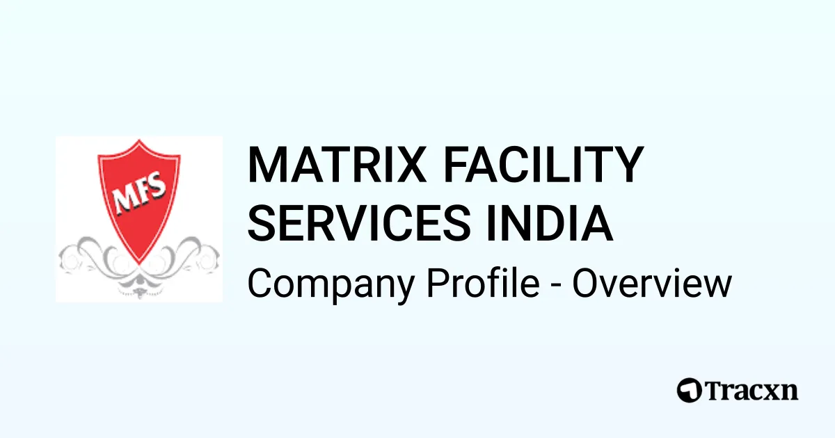 MATRIX FACILITY SERVICES INDIA - 2025 Company Profile, Team ...