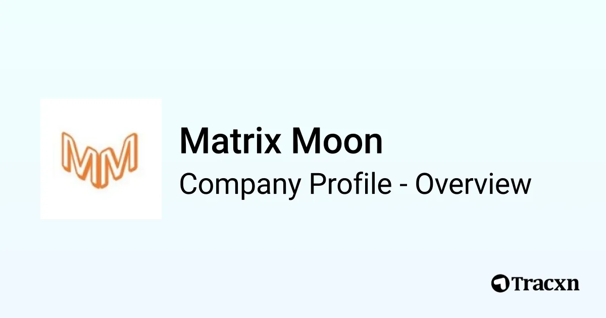 Matrix Moon - 2025 Company Profile, Team, Competitors & Financials - Tracxn