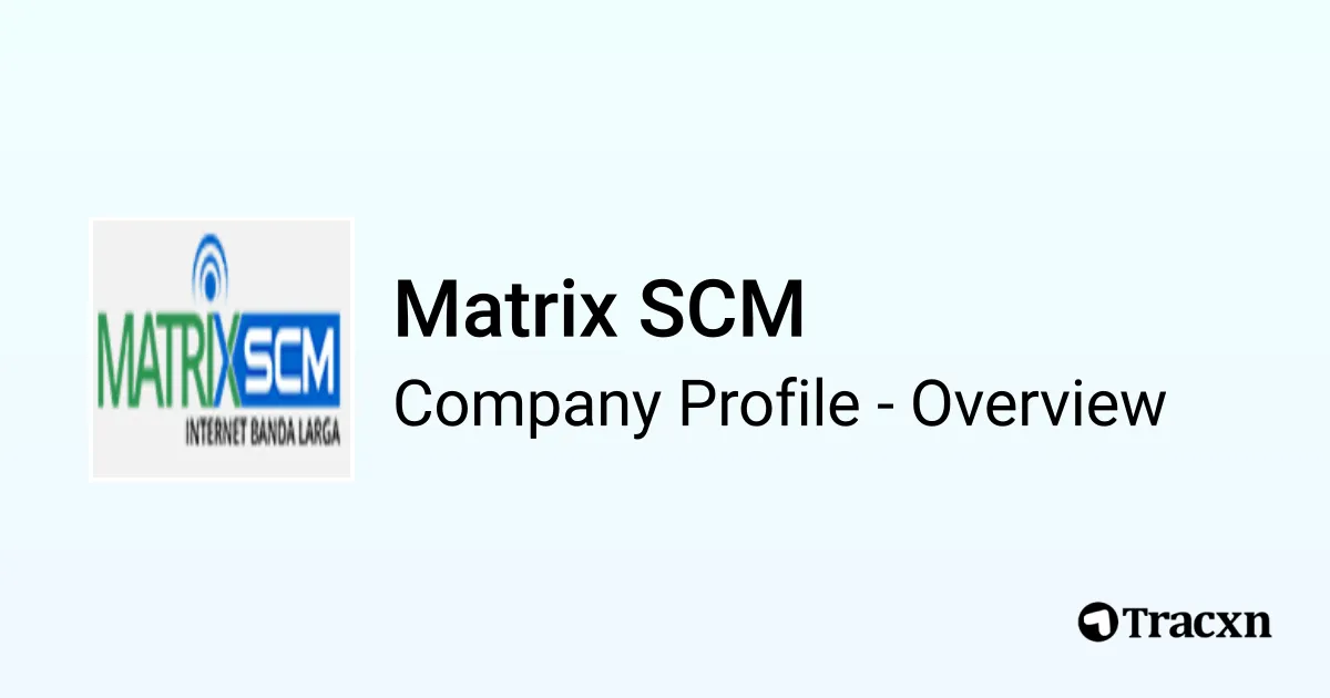 Matrix SCM - 2025 Company Profile, Team & Competitors - Tracxn
