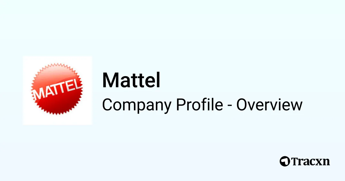 Mattel - 2026 Company Profile, Funding, Competitors & Financials - Tracxn