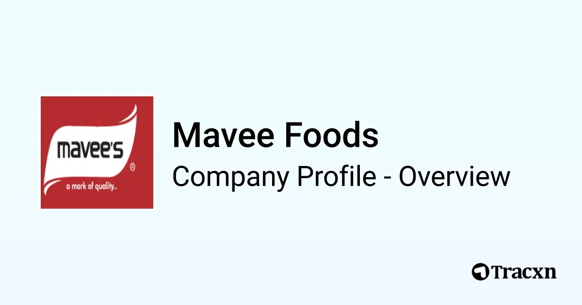 Mavee Foods - 2025 Company Profile & Competitors - Tracxn