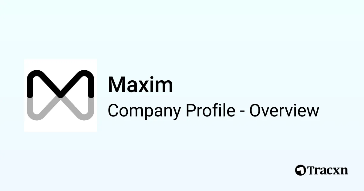 Maxim - 2025 Company Profile, Team, Funding, Competitors & Financials - Tracxn
