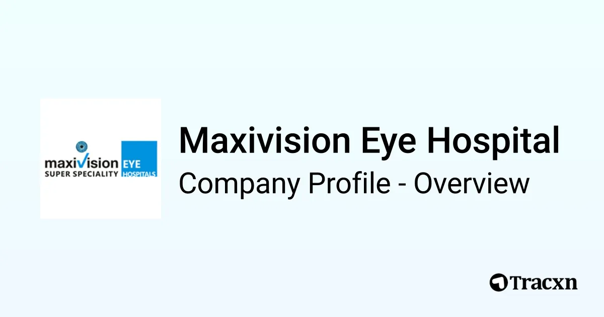 Maxivision Eye Hospital - 2026 Company Profile, Team, Funding ...