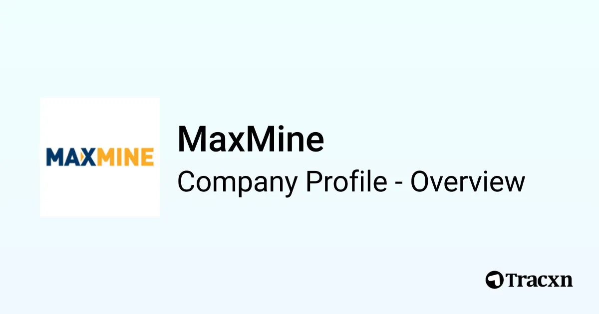 MaxMine - 2026 Company Profile, Team, Funding & Competitors - Tracxn