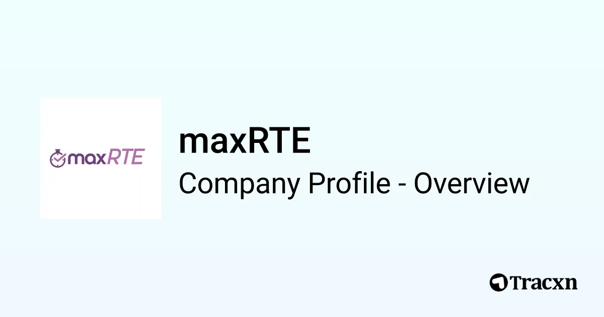 maxRTE - 2025 Company Profile, Funding & Competitors - Tracxn