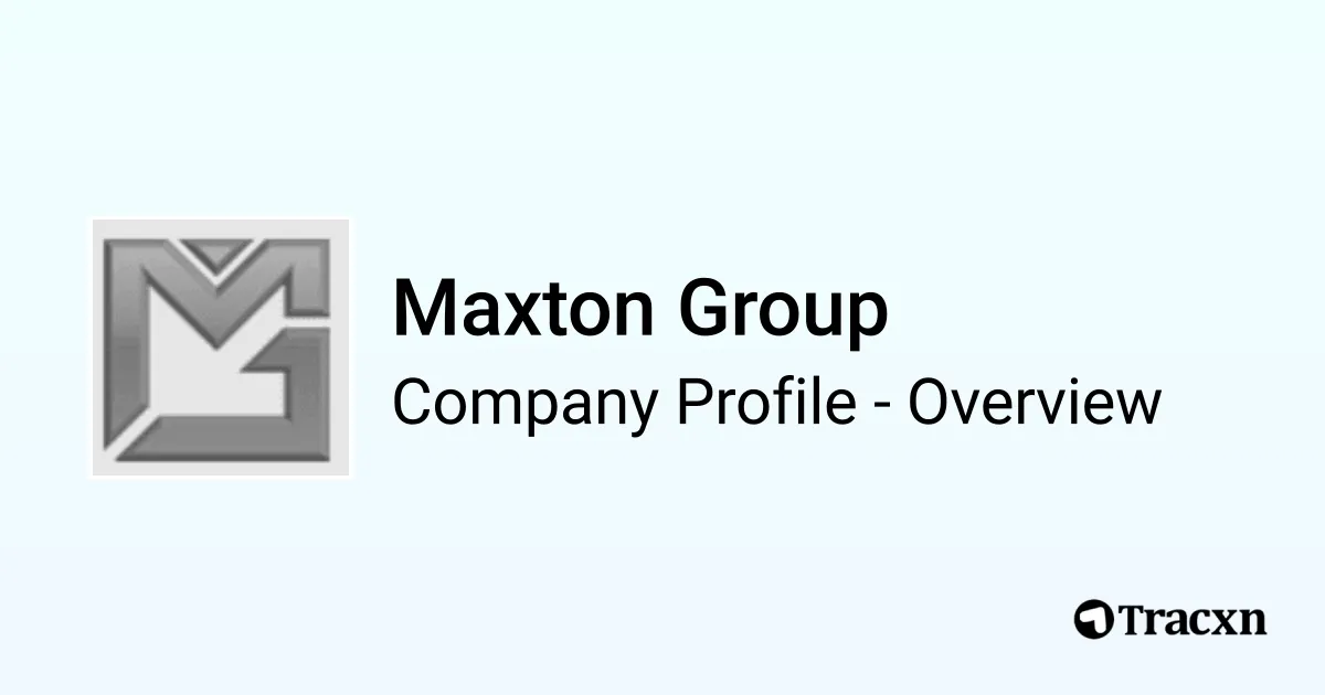 Maxton Group - 2025 Company Profile, Team & Competitors - Tracxn