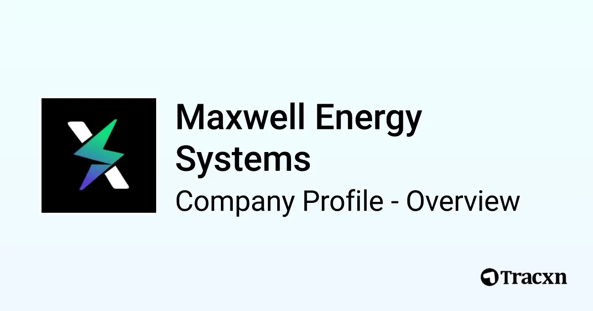 Maxwell Energy Systems - 2025 Company Profile, Team, Competitors ...